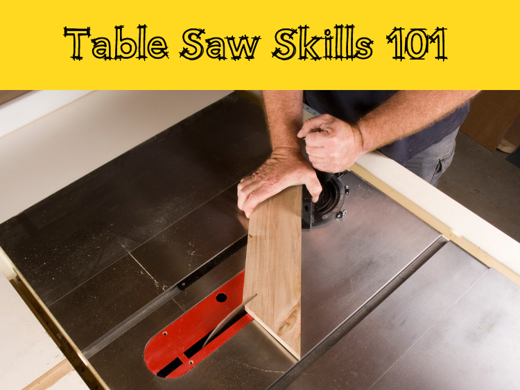 Table Saw Skills 101 - GTA WoodWorks